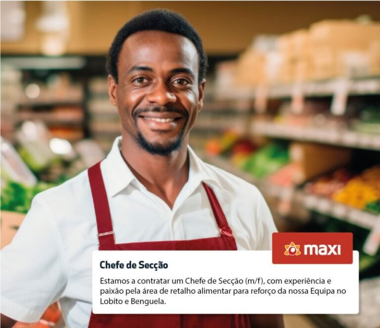 MAXI Está Recrutar Chefe De Secção - Benguela - Emprego Em Angola 2026